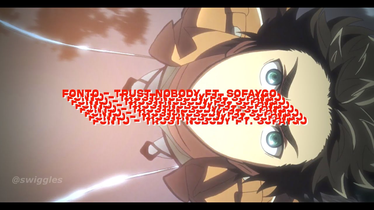 Fonto - Trust Nobody ft. SoFaygo (AMV/FLOW EDIT) 4K - YouTube