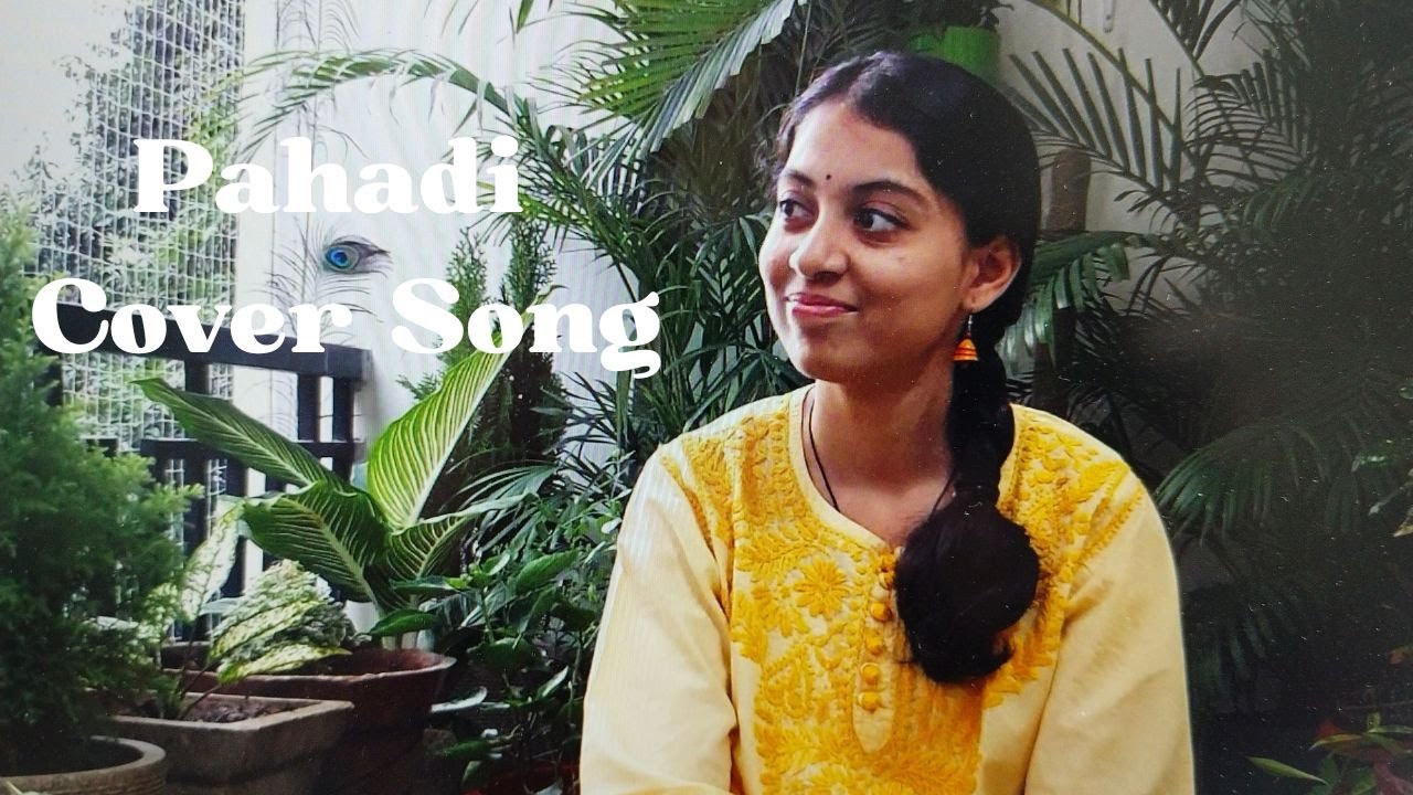 Pahadi - Folk Song | Alekhya M | Cover Song | Nupur Pant | Latest Indie ...