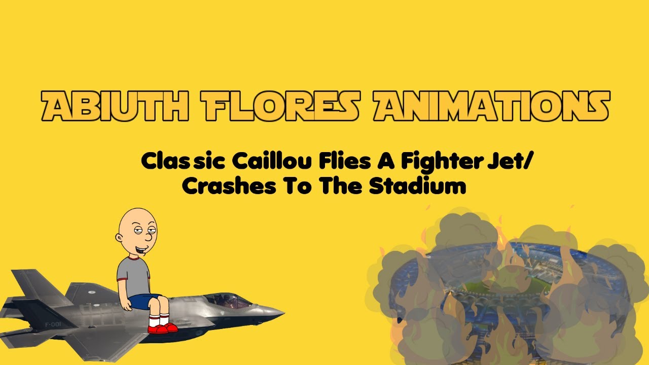 Classic Caillou Flies A Fighter Jet/Crashes To The Stadium - YouTube