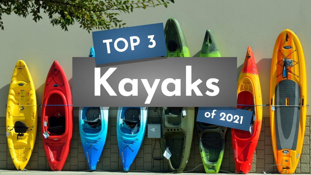 Top 3 Kayaks of 2021 - YouTube