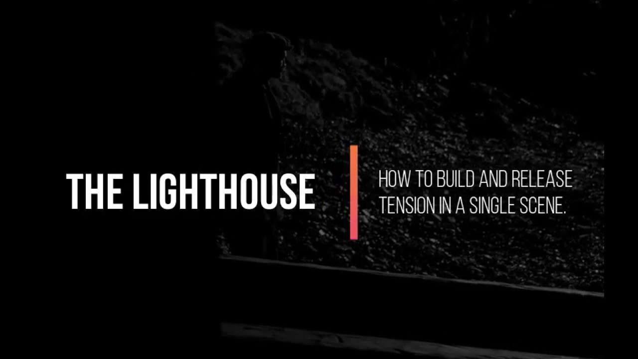 The Lighthouse - How to build and release tension in a single scene ...