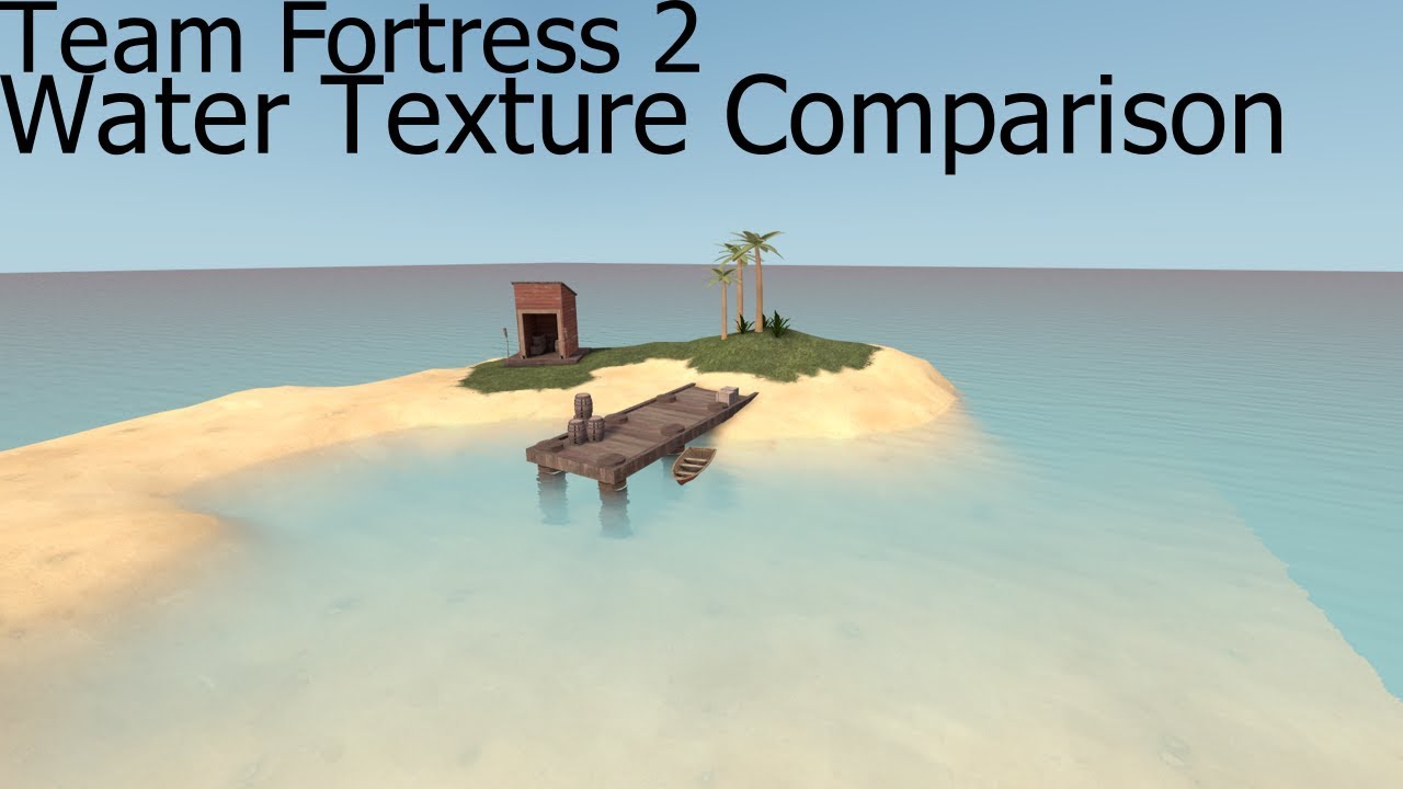Team Fortress 2 Water Texture Comparison - YouTube