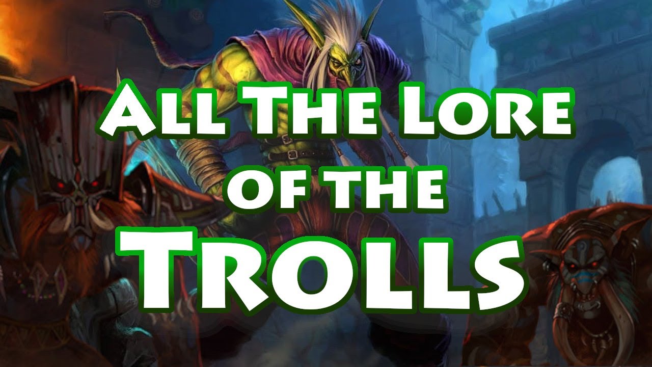Lore Recap: All the Troll Lore in Warcraft - YouTube