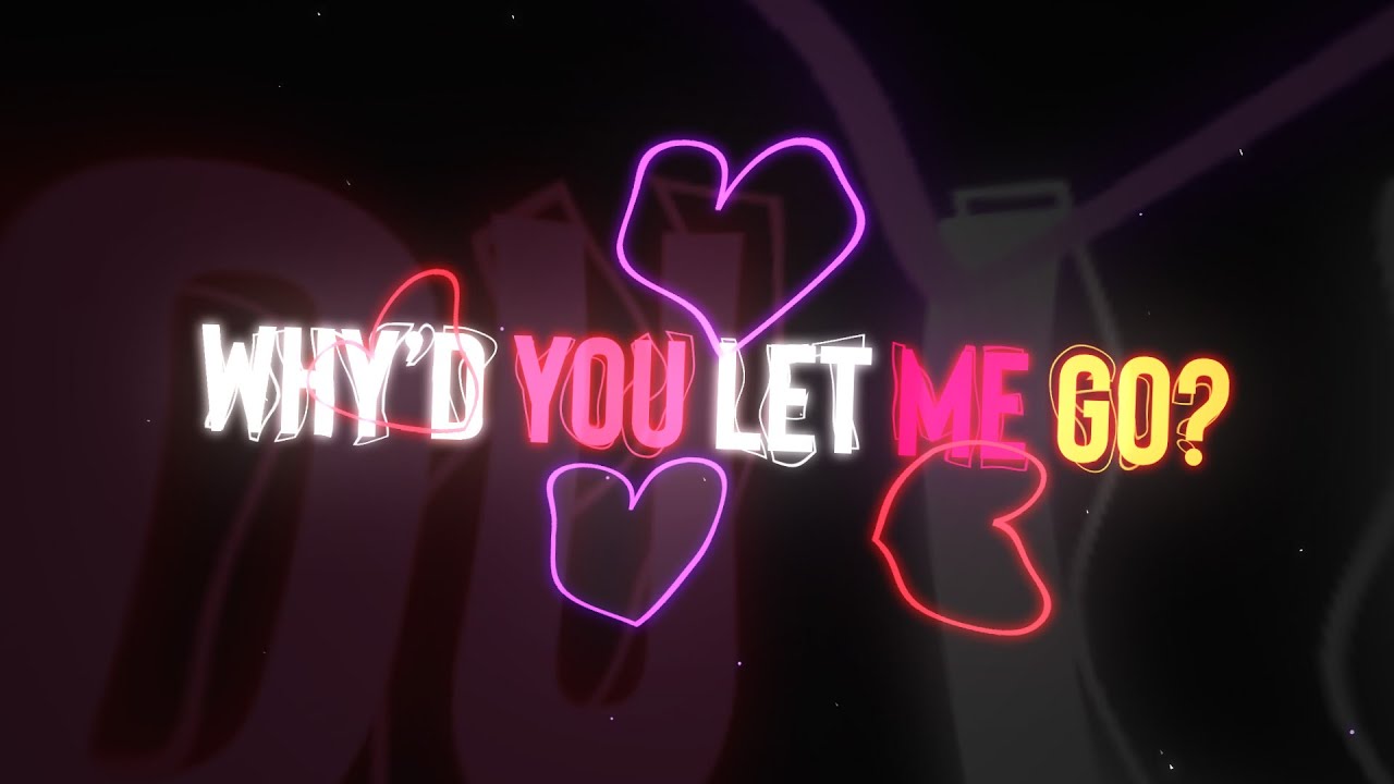 Why'd You Let Me Go? | Official Lyrical Video - YouTube