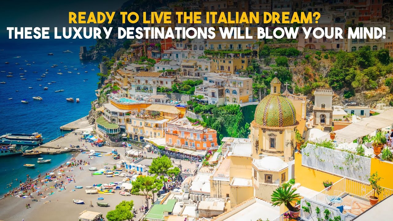 Ready to Live the Italian Dream These Luxury Destinations Will Blow ...
