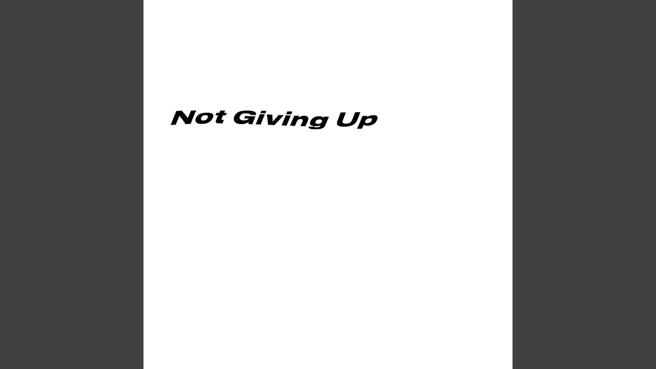 Not Giving Up YouTube not-giving-up-youtube