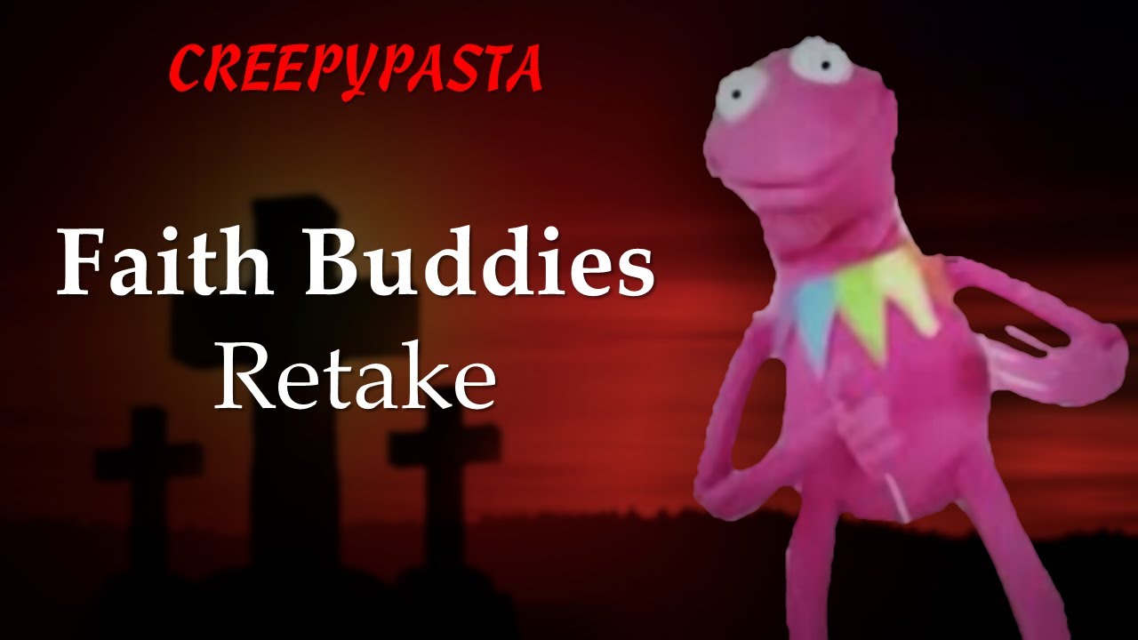 (Creepypasta) Faith Buddies: Retake (by Djdeadpig 6934) - YouTube