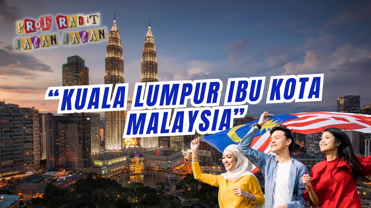 Prof. Radit Jalan-Jalan "Kuala Lumpur ibu kota Malaysia" - YouTube