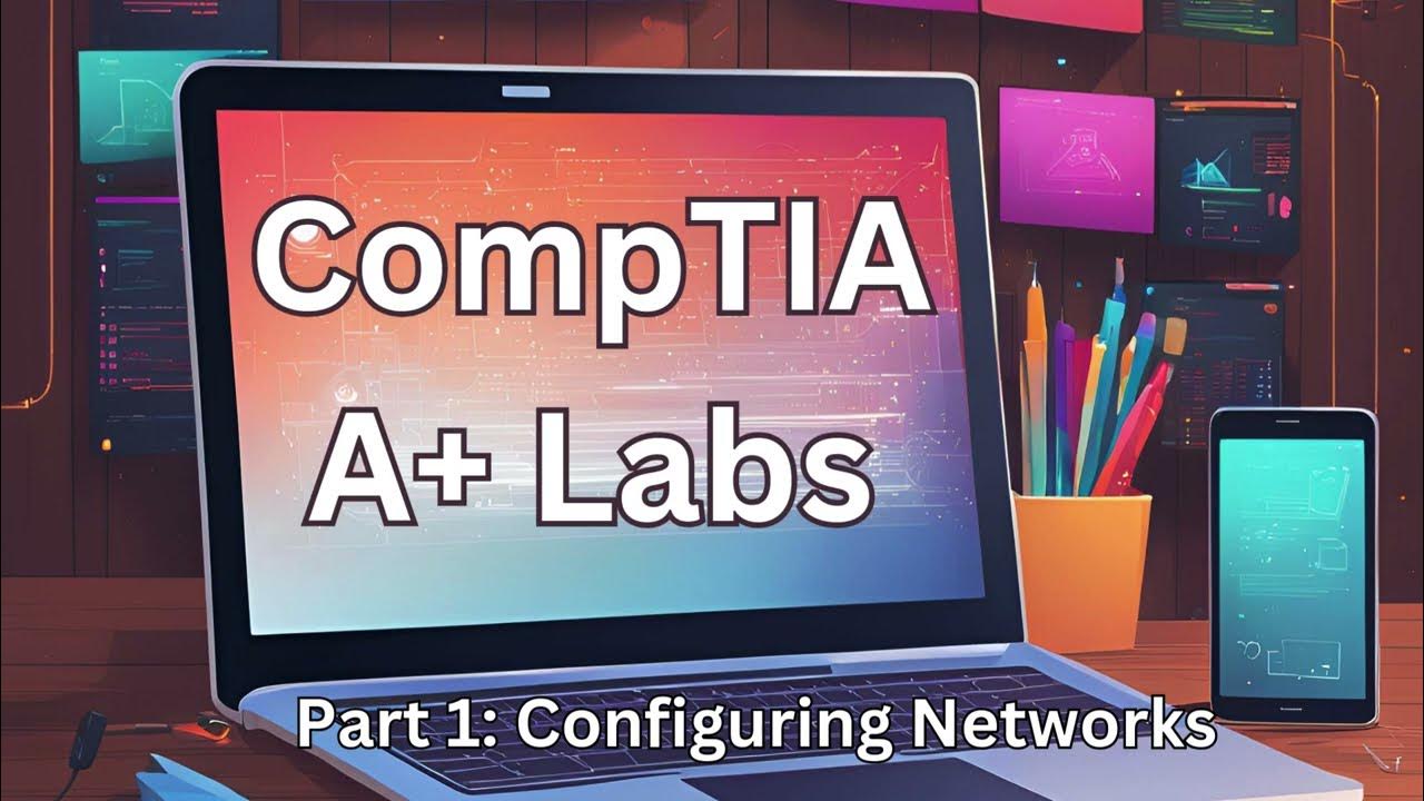CompTIA A+ Virtual Lab | Configuring Networks - YouTube