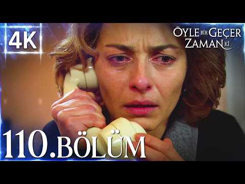 4K | Öyle Bir Geçer Zaman Ki 110. Bölüm | Yüksek Kalite🔥