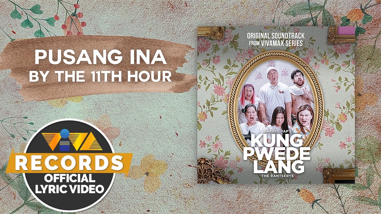 Pusang Ina - The 11th Hour [Official Lyric Video] | Kung Pwede Lang ...