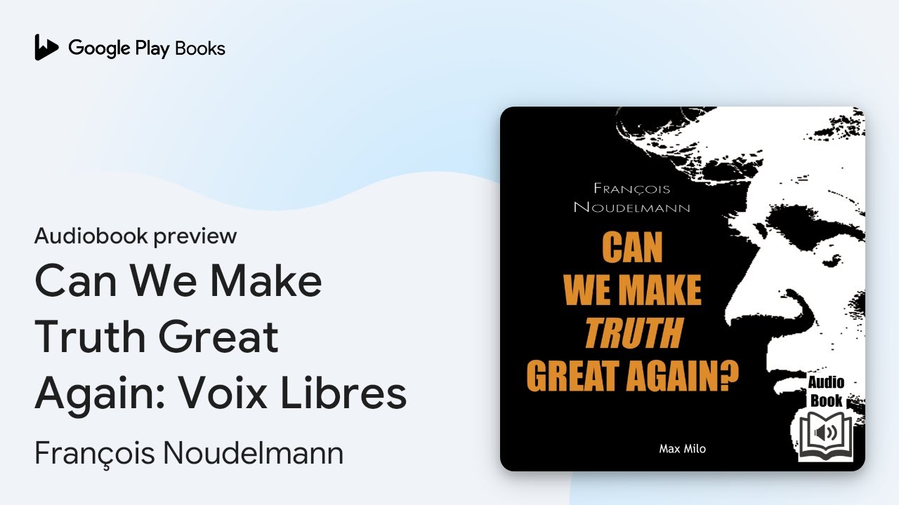 Can We Make Truth Great Again: Voix Libres by François Noudelmann ...