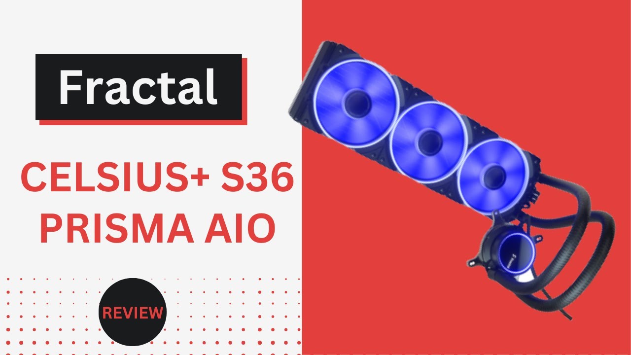 Mesmerizing Fractal Celsius+ S36 Prisma AIO Review! - YouTube