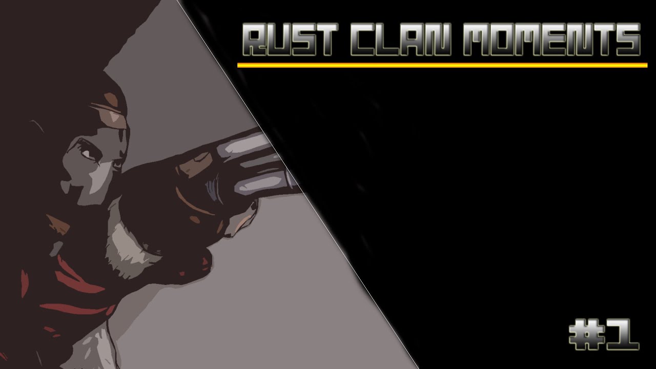 Rust- Clan BEST MOMENTS #1 - YouTube
