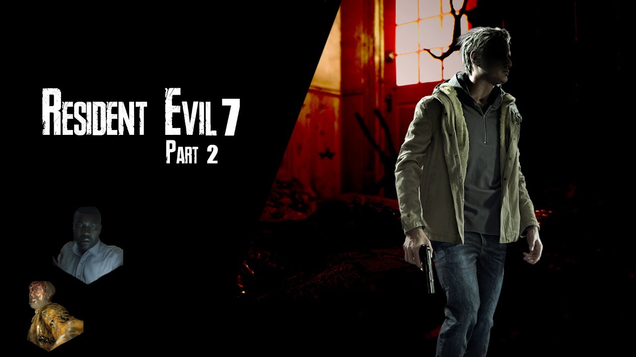 Resident Evil 7 - Part 2 - YouTube