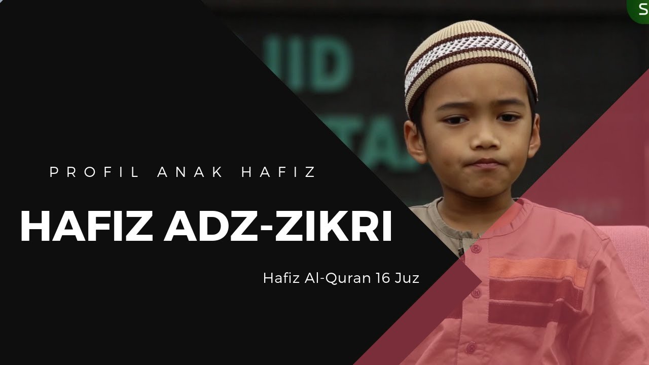 Hafiz Ad-Zikri - Hafiz Al-Quran 16 Juz - Profil Anak Hafiz - YouTube