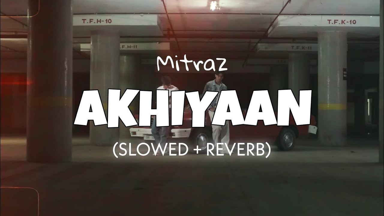 Akhiyaan [Slowed + Reverb] - Mitraz | Lofi edit 2023 - YouTube