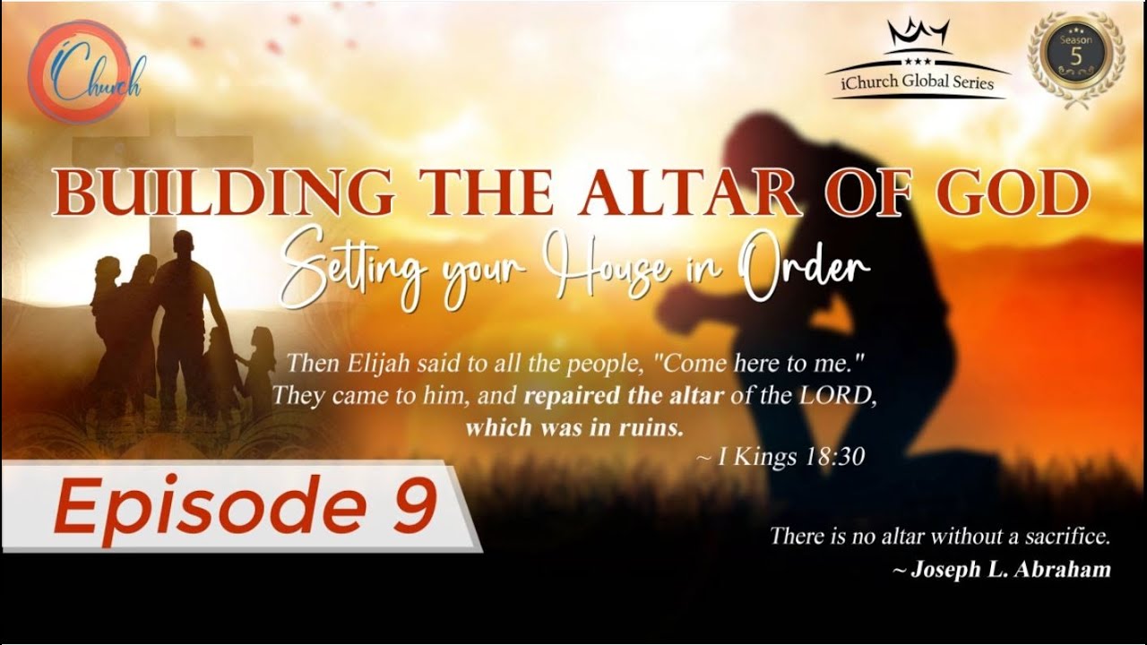 Building the Altar of God: Setting Your House in Order | Joseph Abraham ...