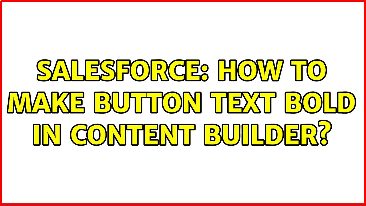 Salesforce How To Make Button Text Bold In Content Builder YouTube Salesforce How To Make Button Text Bold In Content Builder YouTube