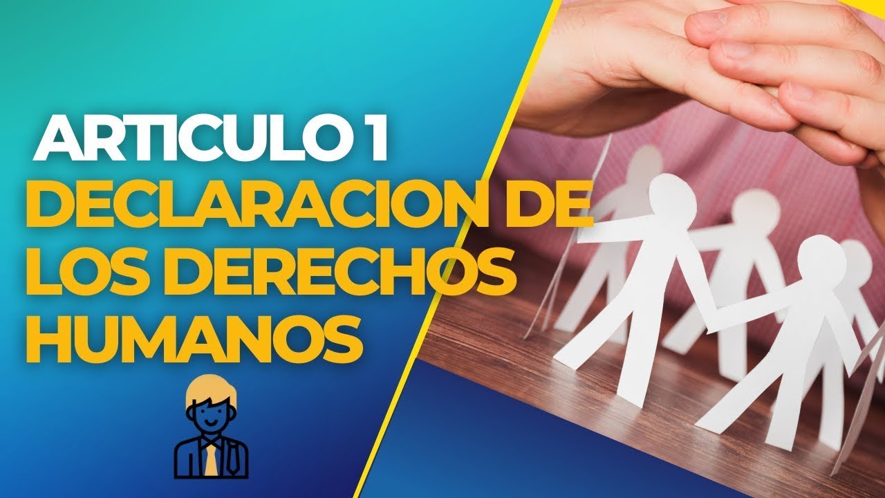 ARTICULO 1 DE LA DECLARACION UNIVERSAL DE LOS DERECHOS HUMANOS, ¿QUE ES ...