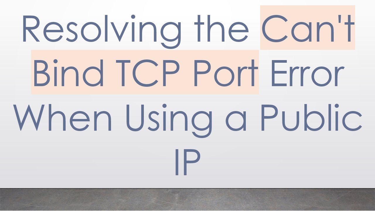 Resolving The Cant Bind Tcp Port Error When Using A Public Ip Youtube