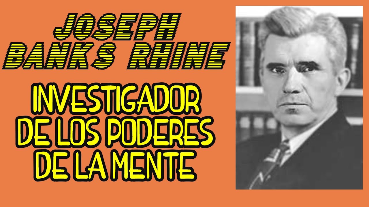 JOSEPH BANKS RHINE, INVESTIGADOR de los PODERES de la MENTE - YouTube