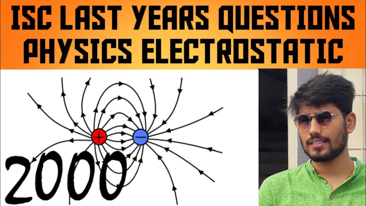 ISC PHYSICS ELECTROSTATICS 2000 - YouTube