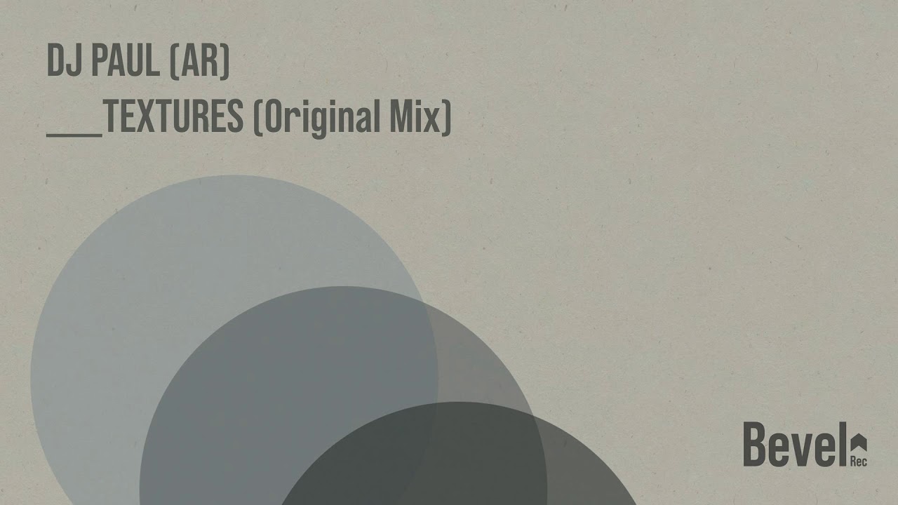 DJ PAUL (AR) - Textures (Original Mix) [Bevel Rec] - YouTube