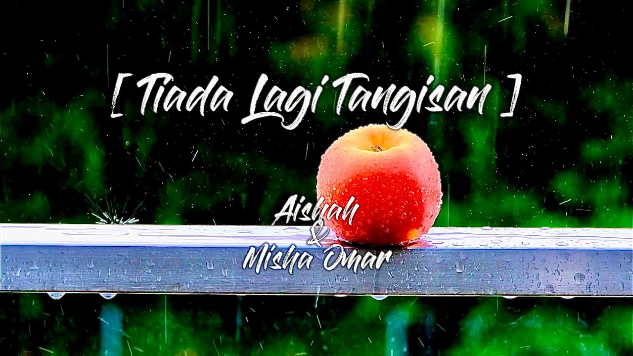 Aishah & Misha Omar - Tiada Lagi Tangisan (Lyrics) - YouTube