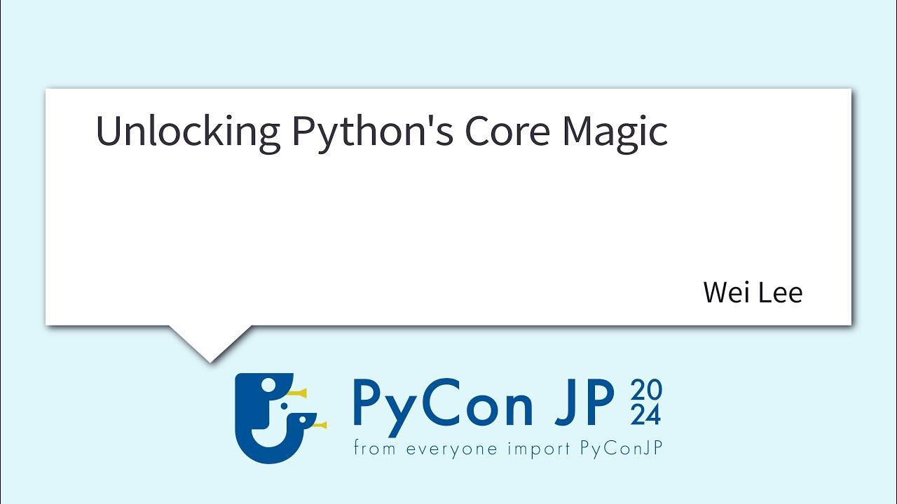 [PyCon JP 2024] Unlocking Python's Core Magic by Wei Lee - YouTube