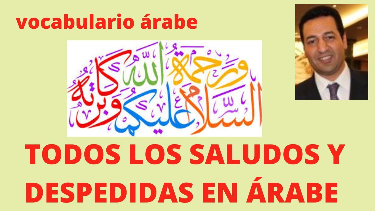 TODOS LOS SALUDOS Y DESPEDIDAS EN ÁRABE - YouTube