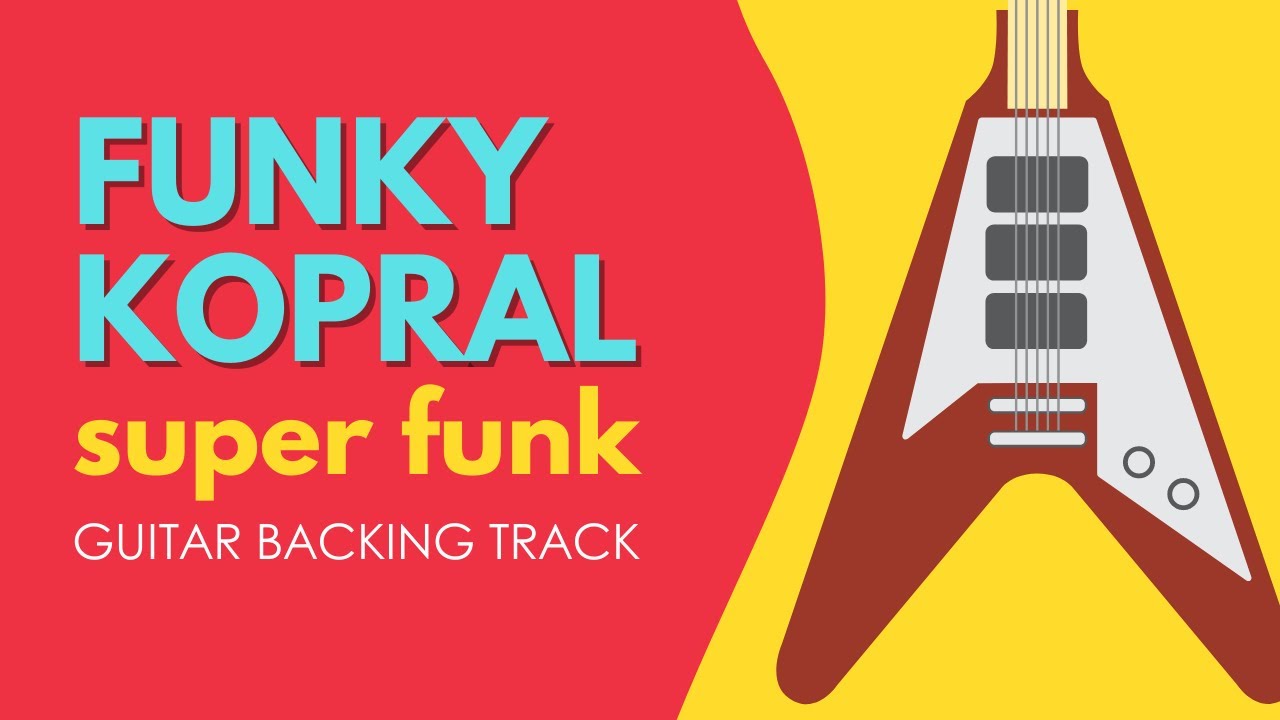 SUPER FUNK - FUNKY KOPRAL GUITAR BACKING TRACK - YouTube