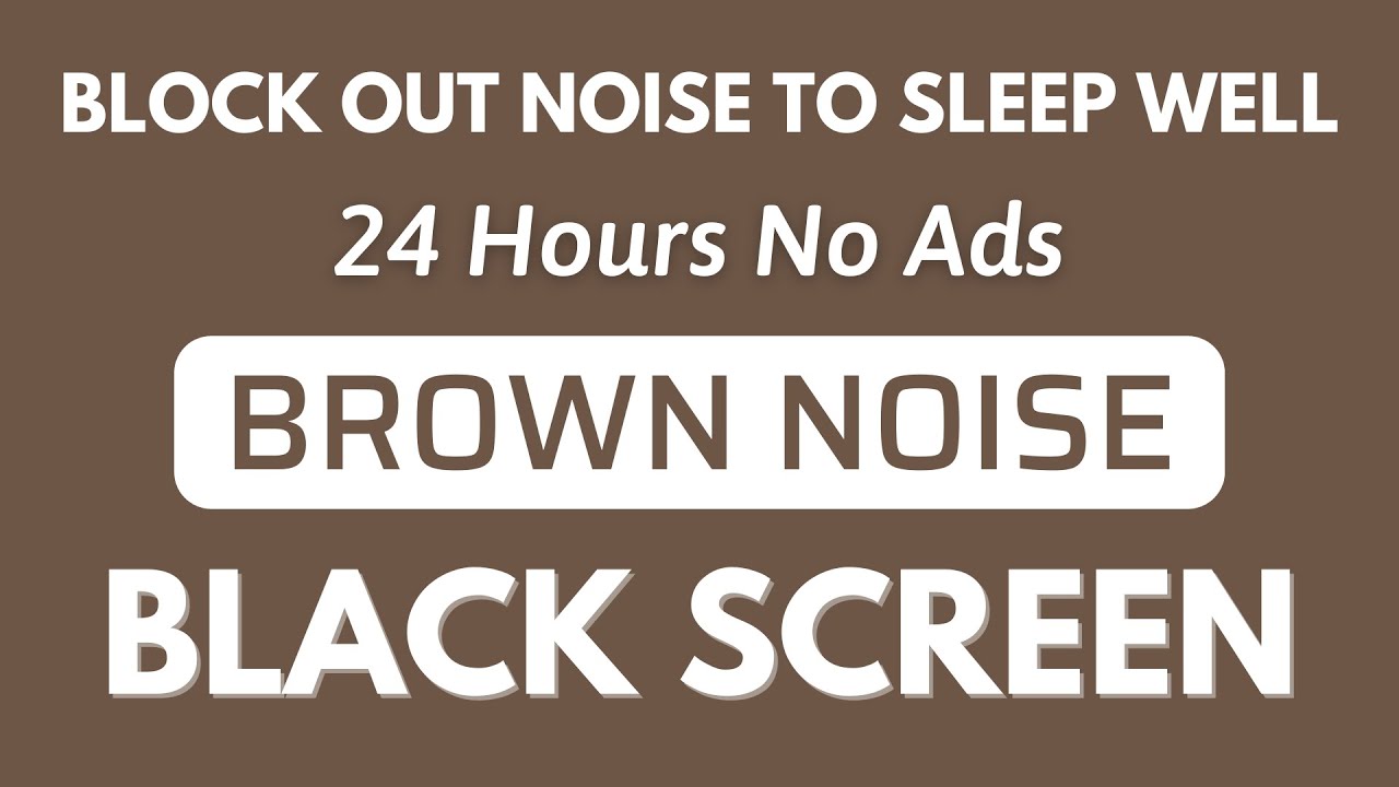 24 Hours Brown Noise with Black Screen ~ Block Out Noise To Sleep Well ...