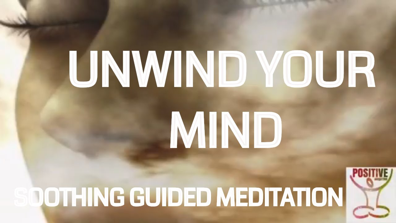 Positive Meditation Unwind Your Mind Disentangle Negativity Master Your ...