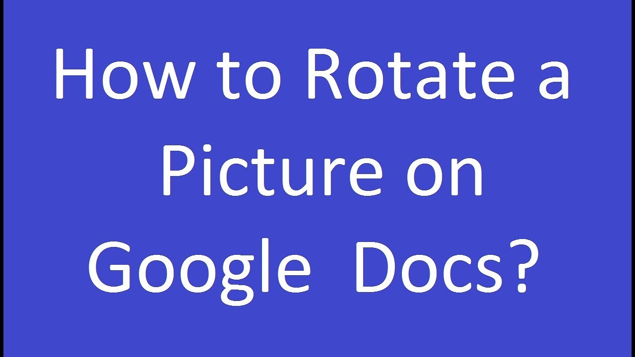How To Rotate A Picture On Google Docs YouTube how-to-rotate-a-picture-on-google-docs-youtube