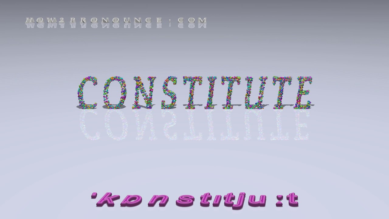 constitute - pronunciation + Examples in sentences and phrases - YouTube