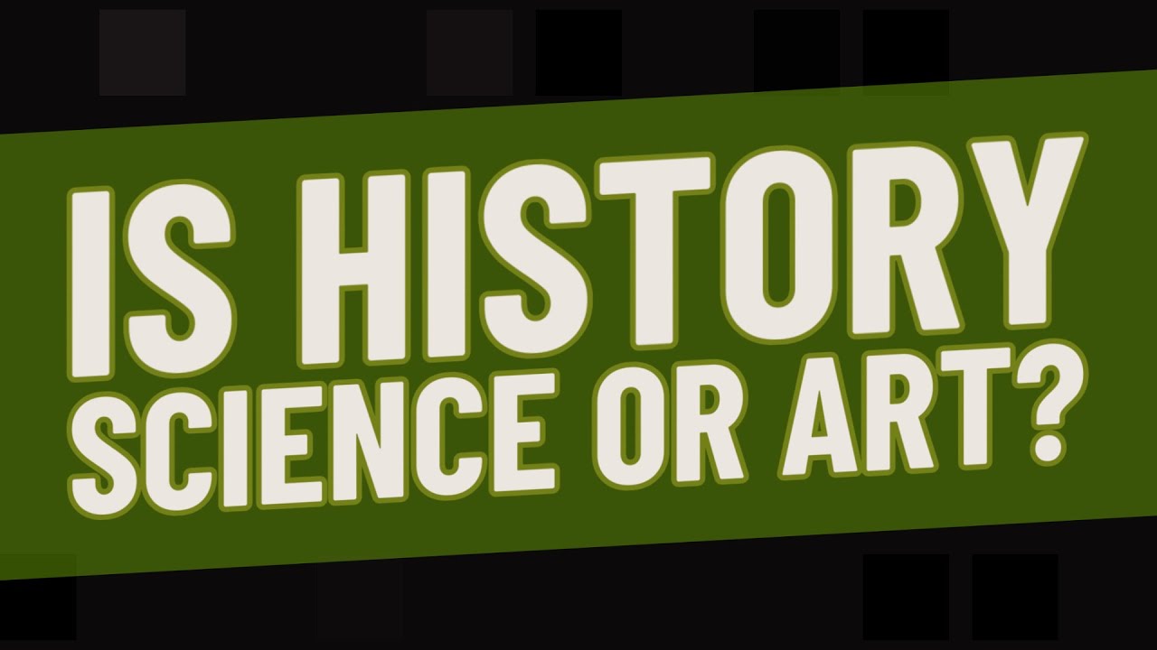 Is history science or art? - YouTube