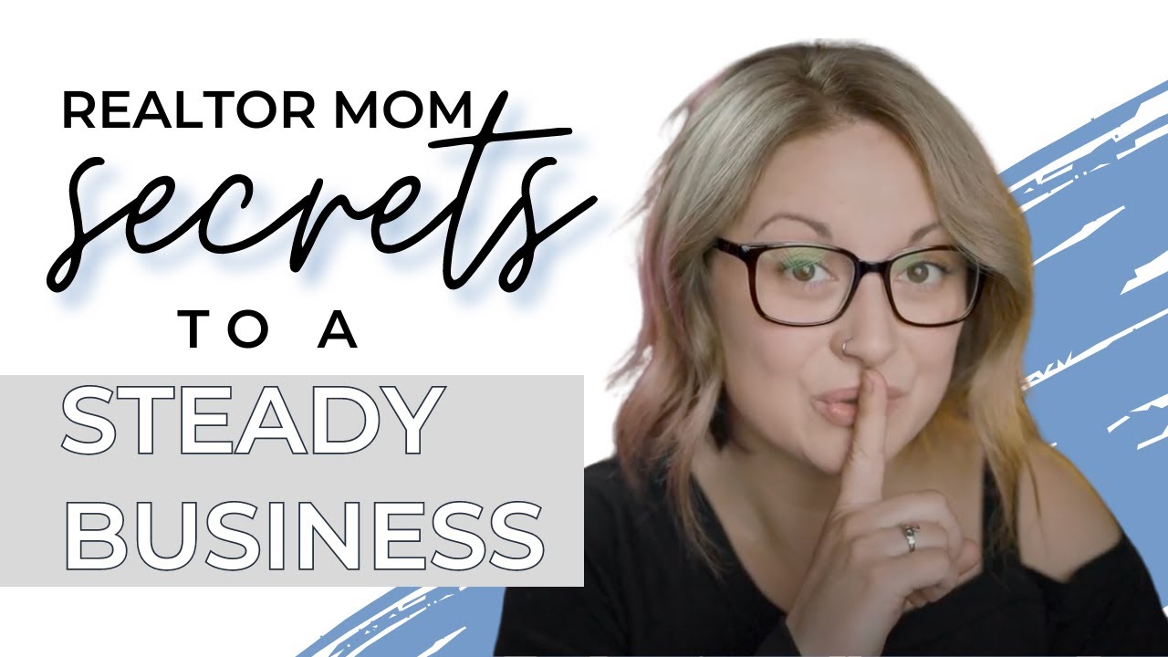 Realtor Mom Secrets to a Steady Business - YouTube