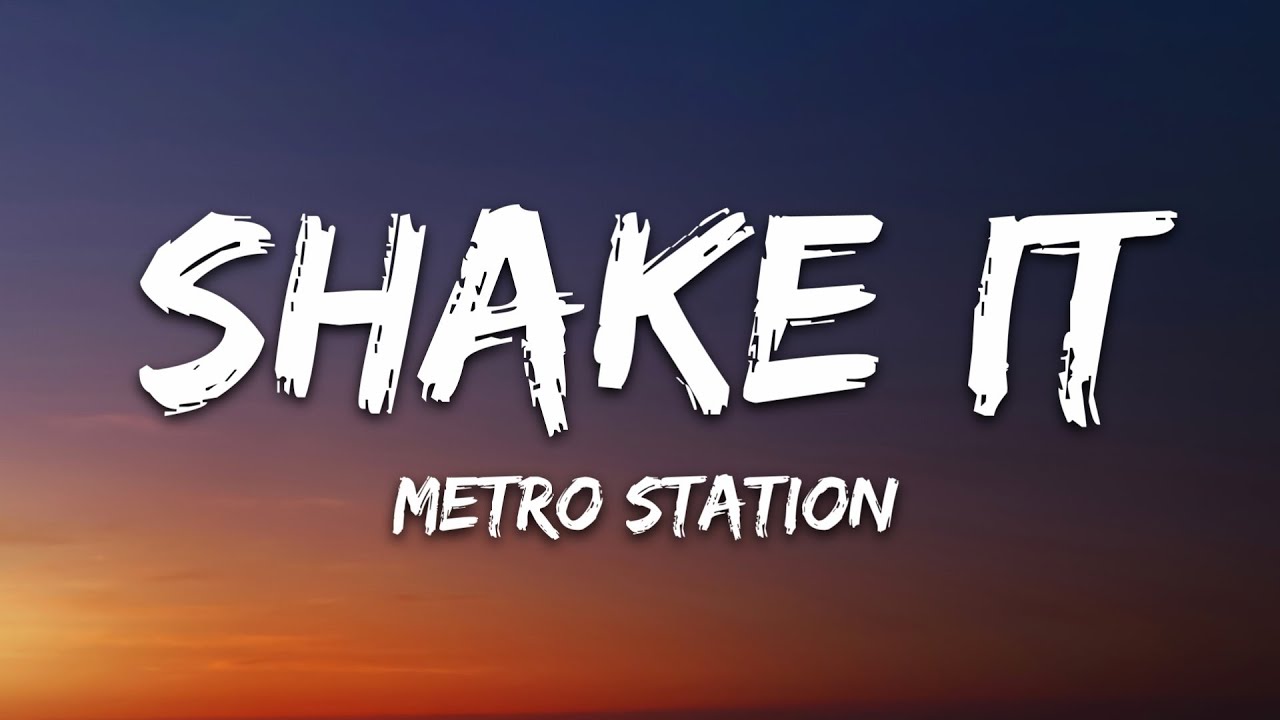 Metro Station - Shake It (Lyrics) - YouTube