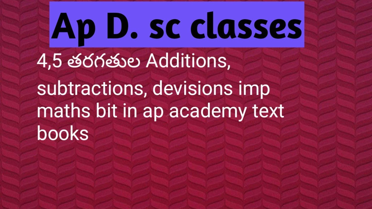 4,5 classes additions, subtractions, multiplications, Devisions# D. sc ...