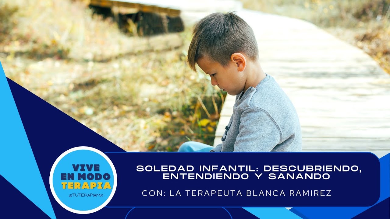 Soledad Infantil: Descubriendo, Entendiendo y Sanando con: la terapeuta ...