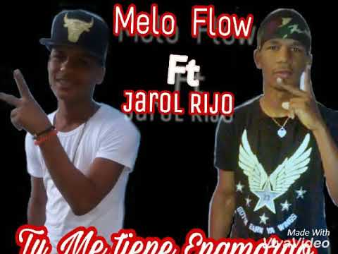 Melo Flow Jarol Rijo el Menol mas Veterano. Tu me tiene enamorao - YouTube