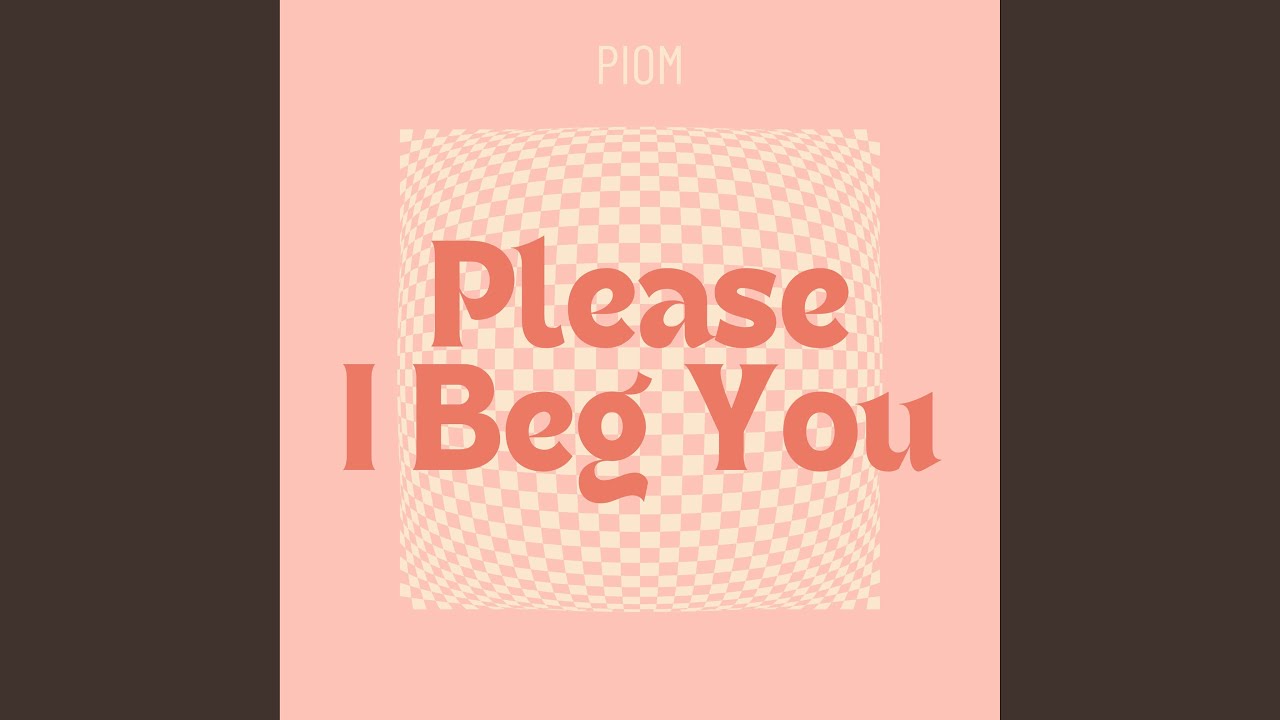 Please I Beg You - YouTube