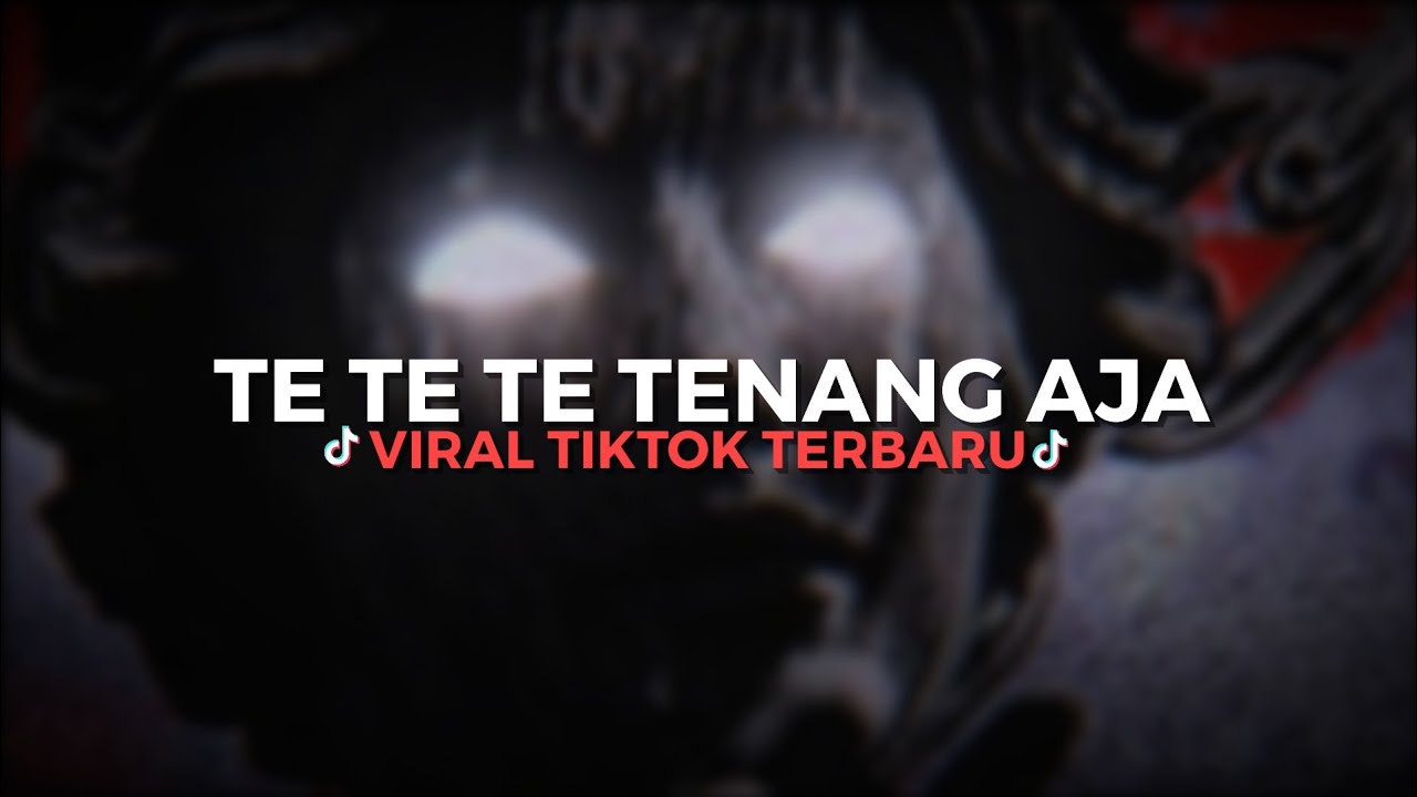 DJ TE TE TE TENANG AJA - YouTube