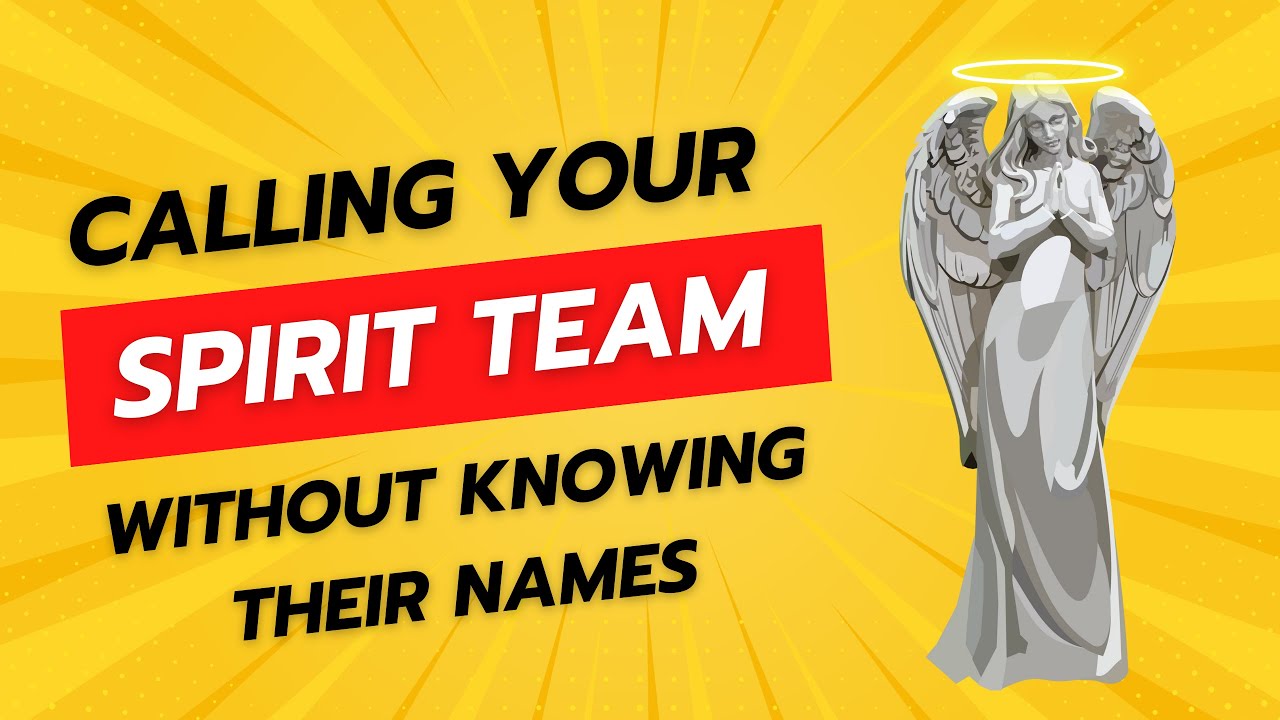 Calling Your Spirit Team Without Knowing Their Names - YouTube