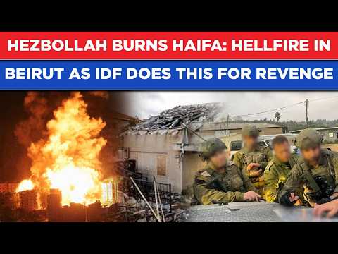 Israel's Haifa 'Burns'| IDF Does This Next For Revenge| Hellfire In Beirut Amid Lebanon Invasion Bid