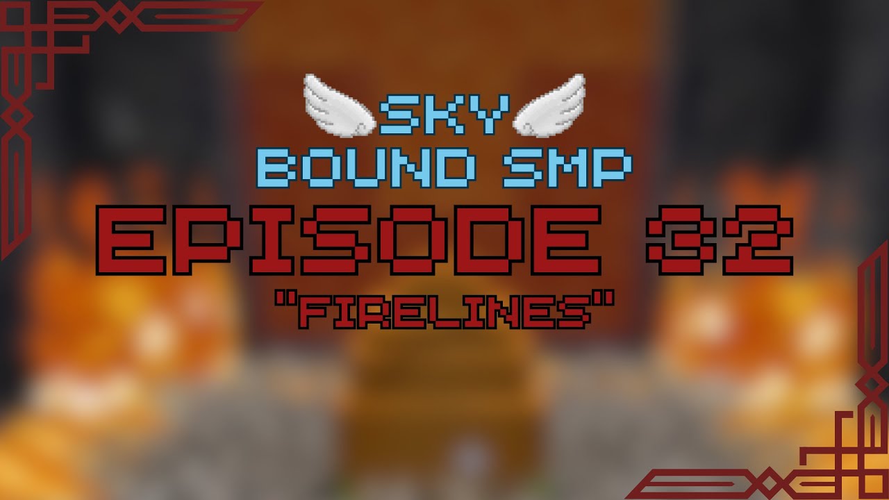 Firelines - Ep.32 {SkyBound SMP} - YouTube