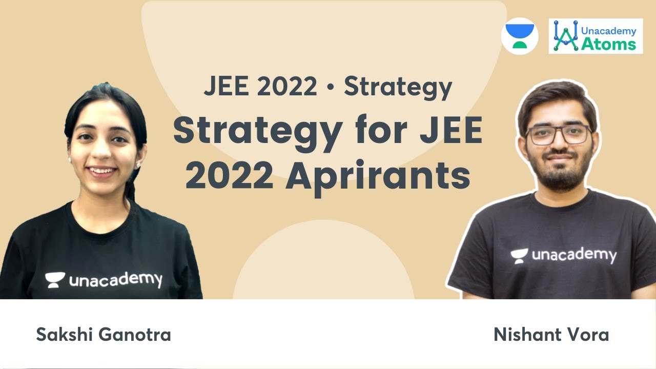 Strategy for JEE 2022 Aspirants | Unacademy Atoms | Nishant Vora ...