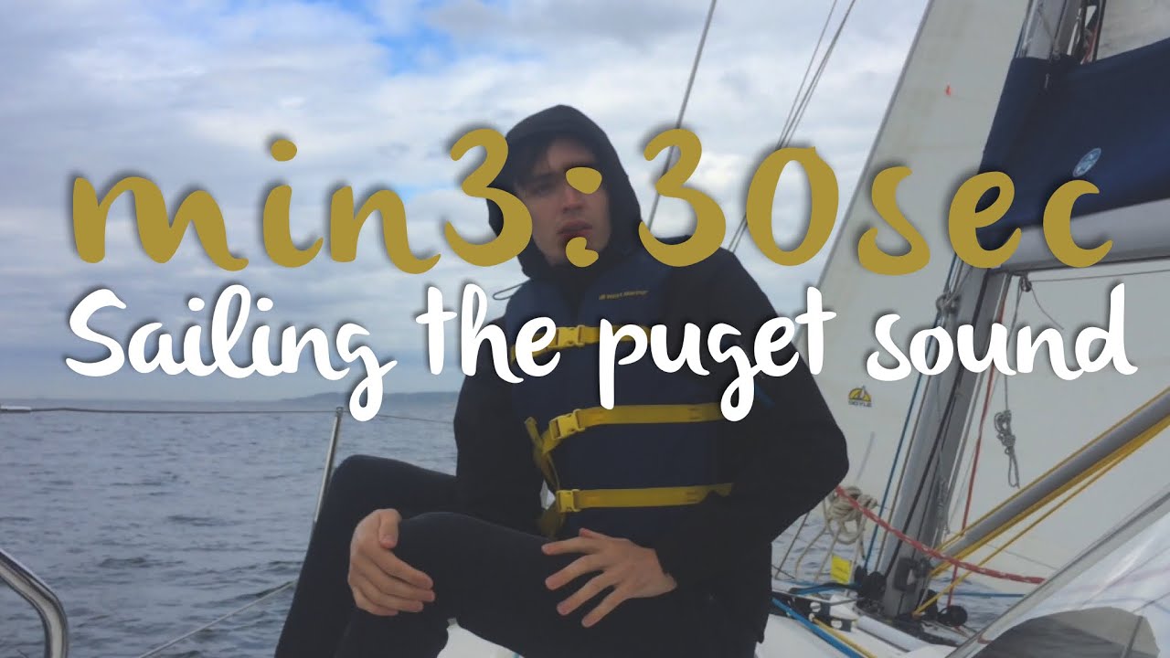 Sailing The Puget Sound In 3minutes 30seconds - YouTube