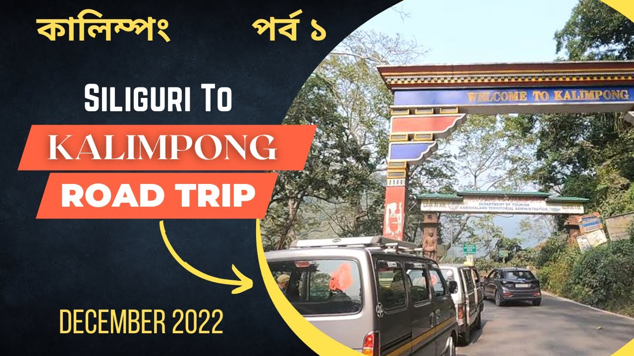 Siliguri to Kalimpong Road Trip - YouTube